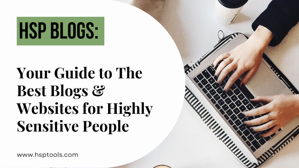 HSP Blogs - Your Guide to 19 Best Blogs & Websites for HSPs