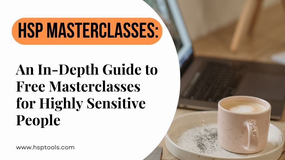 Free HSP Masterclasses: Your Guide to 10+ Online Classes
